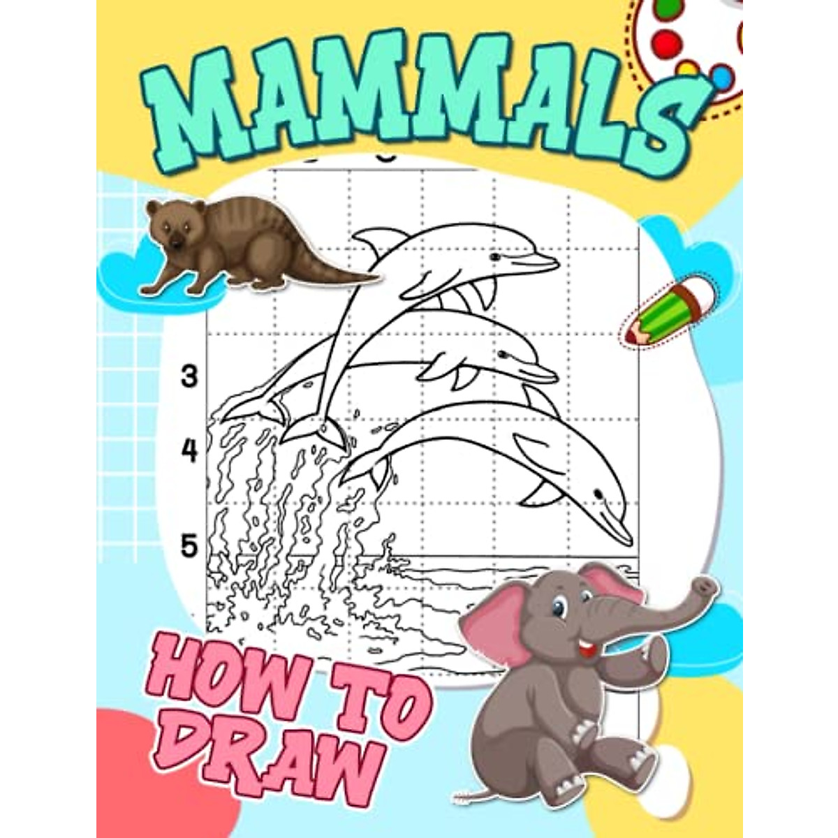 How To Draw Mammals: Collection Of Lots Of Animals With 30 Simple And Basic Illustrations To Learn To Draw | Anti Stress Gifts | New Year Gifts | For Beginners, Kids And More