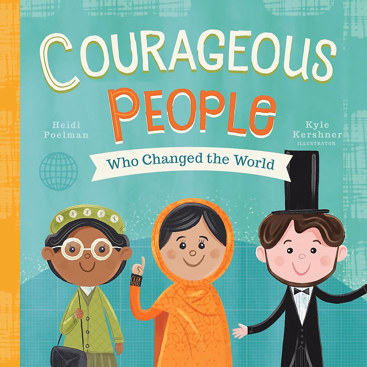 Courageous People Who Changed the World (People Who Changed the World, 1) (Volume 1)