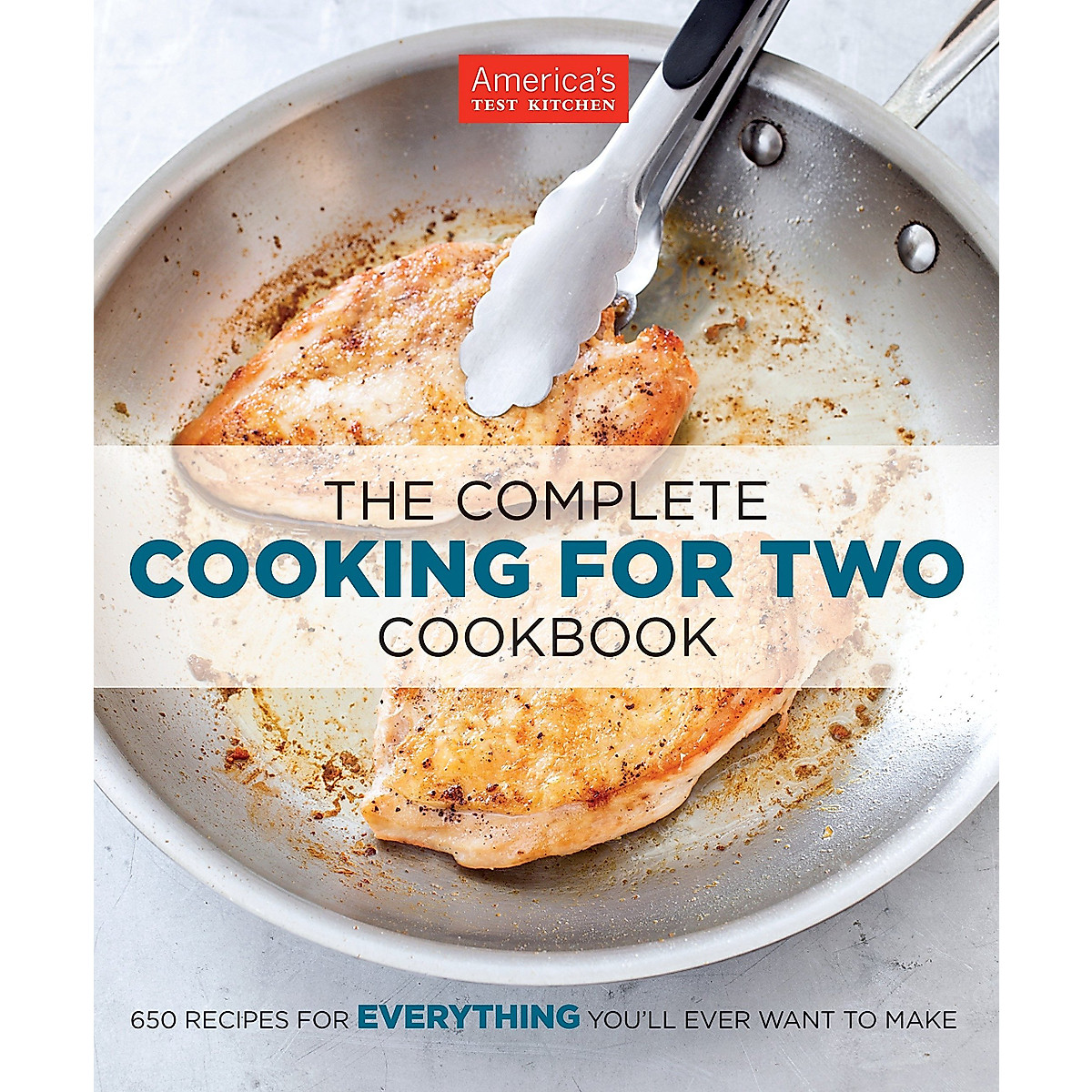 The Complete Cooking for Two Cookbook: 650 Recipes for Everything You'll Ever Want to Make