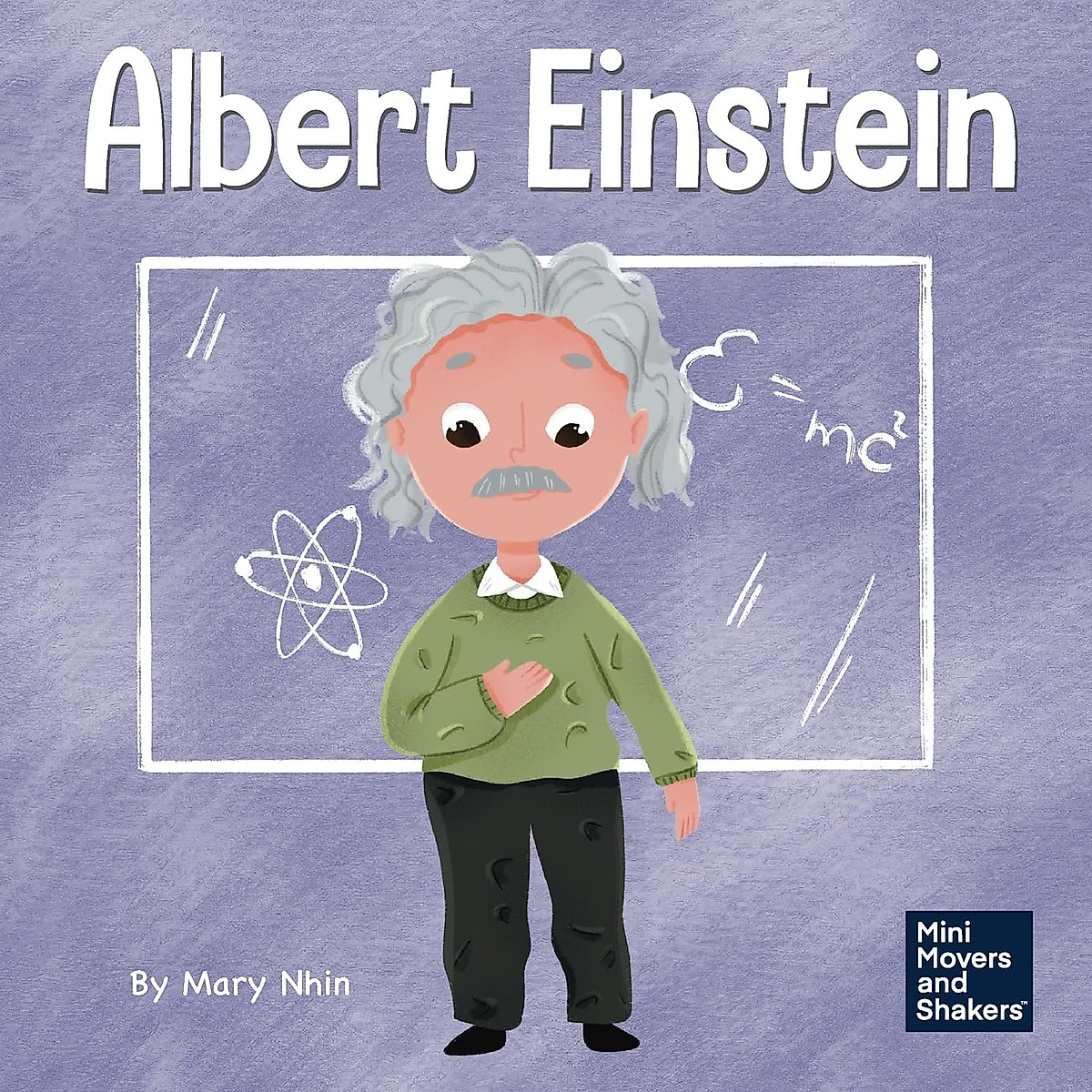 Albert Einstein: A Kid’s Book About Thinking and Using Your Imagination (Mini Movers and Shakers)