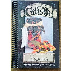 Gifts in a Jar, Soups: Recipes to Make Your Own Gifts (Gifts in a Jar, 4)