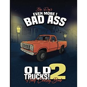 Even More Bad Ass Old Trucks 2 Adult Coloring Book: More Incredible Detailed Coloring Pages of Vintage 4x4 Trucks, & Pickups JUMBO Sized!