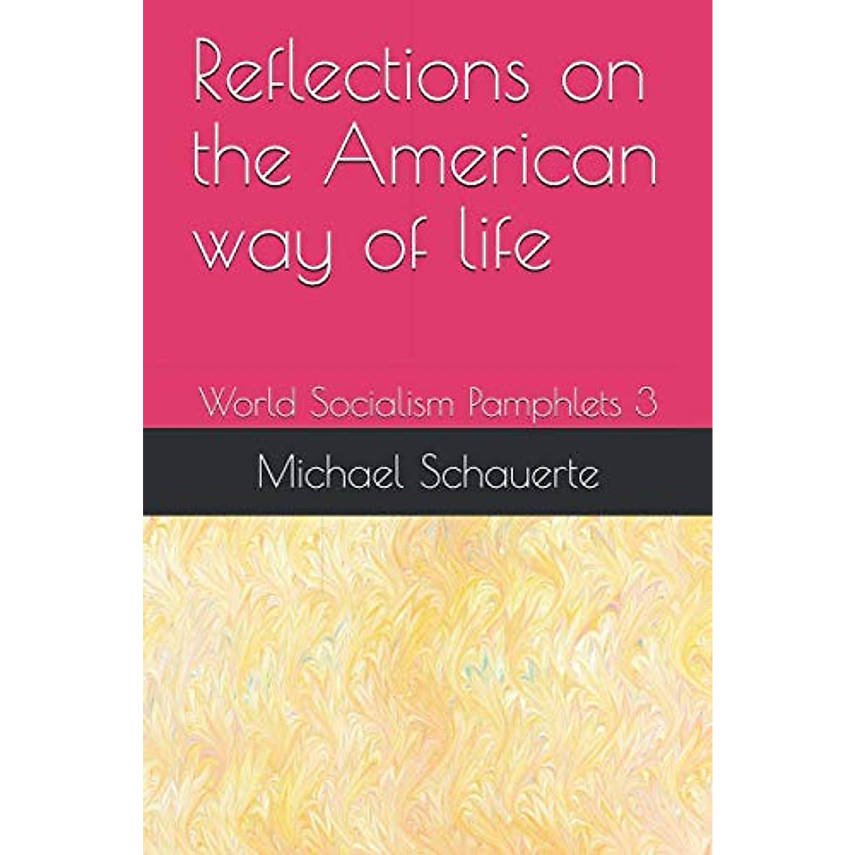 Reflections on the American way of life: World Socialism Pamphlets 3