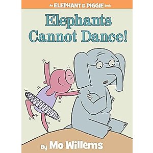 Elephants Cannot Dance!-An Elephant and Piggie Book
