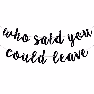 Black Glitter Who Said You Could Leave Banner, The Legend Has Retired/Good Luck We Will Miss You, Retirement Party Decorations Supplies