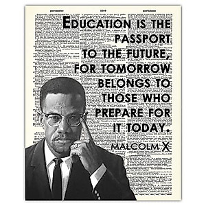 "Education is the Passport to the Future…" Malcolm X: Positive Quotes; Inspirational, Motivational Wall Art Decor Poster for Office, Classroom, Livingroom & Bedroom | Unframed Posters 8x10"