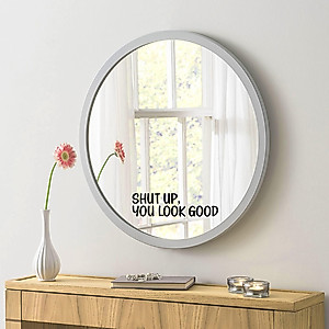 MAZ DISTRIBUTIONS - Shut Up You Look Good Mirror Sticker – Vinyl Mirror Decals – Waterproof Mirror Inspirational Stickers – Indoor and Outdoor use - Motivational Mirror Wall Stickers– MAZ 372