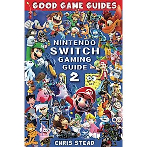 Nintendo Switch Gaming Guide 2 (Black and White Version): More of the best Nintendo video games and accessories (Good Game Guides)