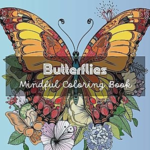Butterflies: Mindful Coloring Book: Stress Relief for Adults & Teens