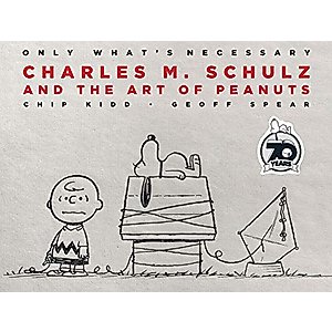 Only What's Necessary: Charles M. Schulz and the Art of Peanuts