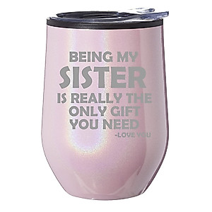 Stemless Wine Tumbler Coffee Travel Mug Glass With Lid Gift Being My Sister Is Really The Only Gift You Need Funny (Pink Glitter)