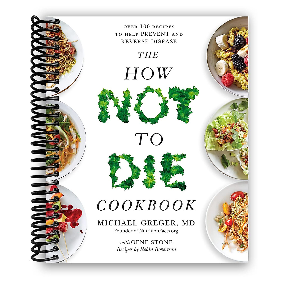 The How Not to Die Cookbook: 100+ Recipes to Help Prevent and Reverse Disease