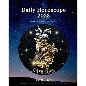Capricorn Daily Horoscope 2023: Decode Your Life Using Astrology (Daily Horoscopes 2023)