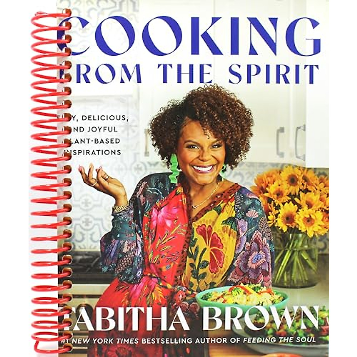Cooking from the Spirit: Easy, Delicious, and Joyful Plant-Based Inspirations