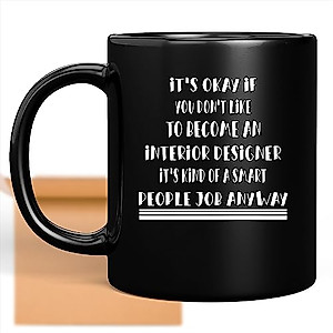 Coffee Mug Funny Interior Designer Smart People Job Gifts for Men Women Coworker Family Lover Special Gifts for Birthday Christmas Funny Gifts Presents Gifts 682496