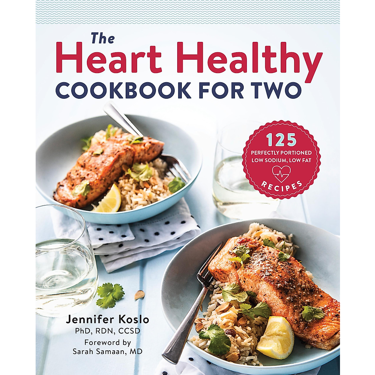 The Heart Healthy Cookbook for Two: 125 Perfectly Portioned Low Sodium, Low Fat Recipes