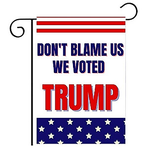 Anti Biden Outdoor Garden Flag | Don’t Blame Us We Voted Trump Funny 12x18 Double-Sided Flag Banner for Lawn and Garden | White with American Flag Colors