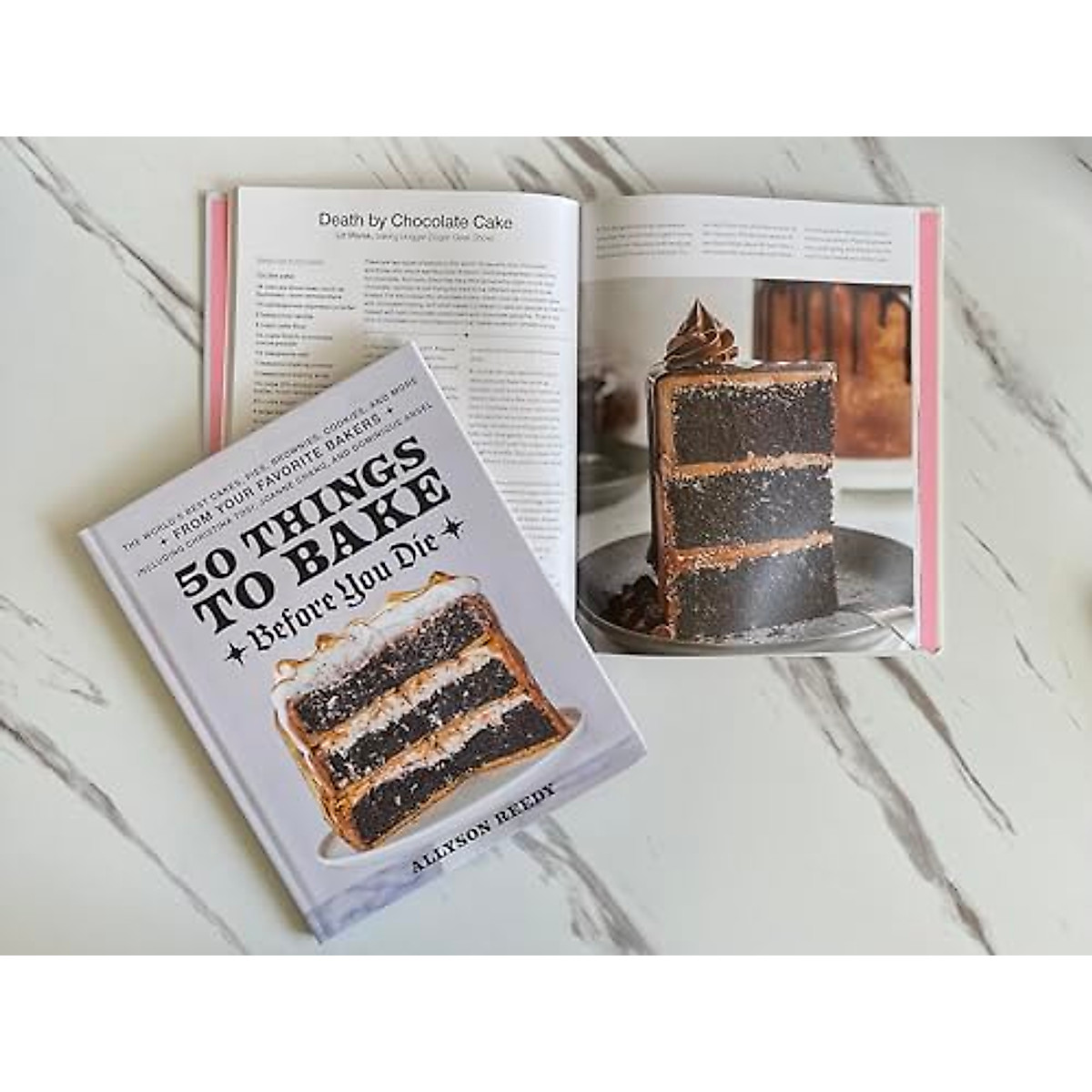 50 Things to Bake Before You Die: The World's Best Cakes, Pies, Brownies, Cookies, and More from Your Favorite Bakers, Including Christina Tosi, Joanne Chang, and Dominique Ansel