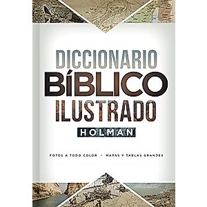Diccionario Bíblico Ilustrado Holman | Holman Illustrated Bible Dictionary (Spanish Edition)