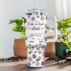 Wrappiness I Wish We Lived Closer Tumbler - Personalized Custom 3D Inflated Effect Printed 40Oz Tumbler Long Distance Friendship Gift Custom State to State Going away Gift for Sister Friend (A05)