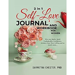 2 in 1 SELF LOVE JOURNAL and WORKBOOK FOR WOMEN: How to Win Any Battle, Build Unshakeable Confidence, Awaken Your True Calling and so much more.