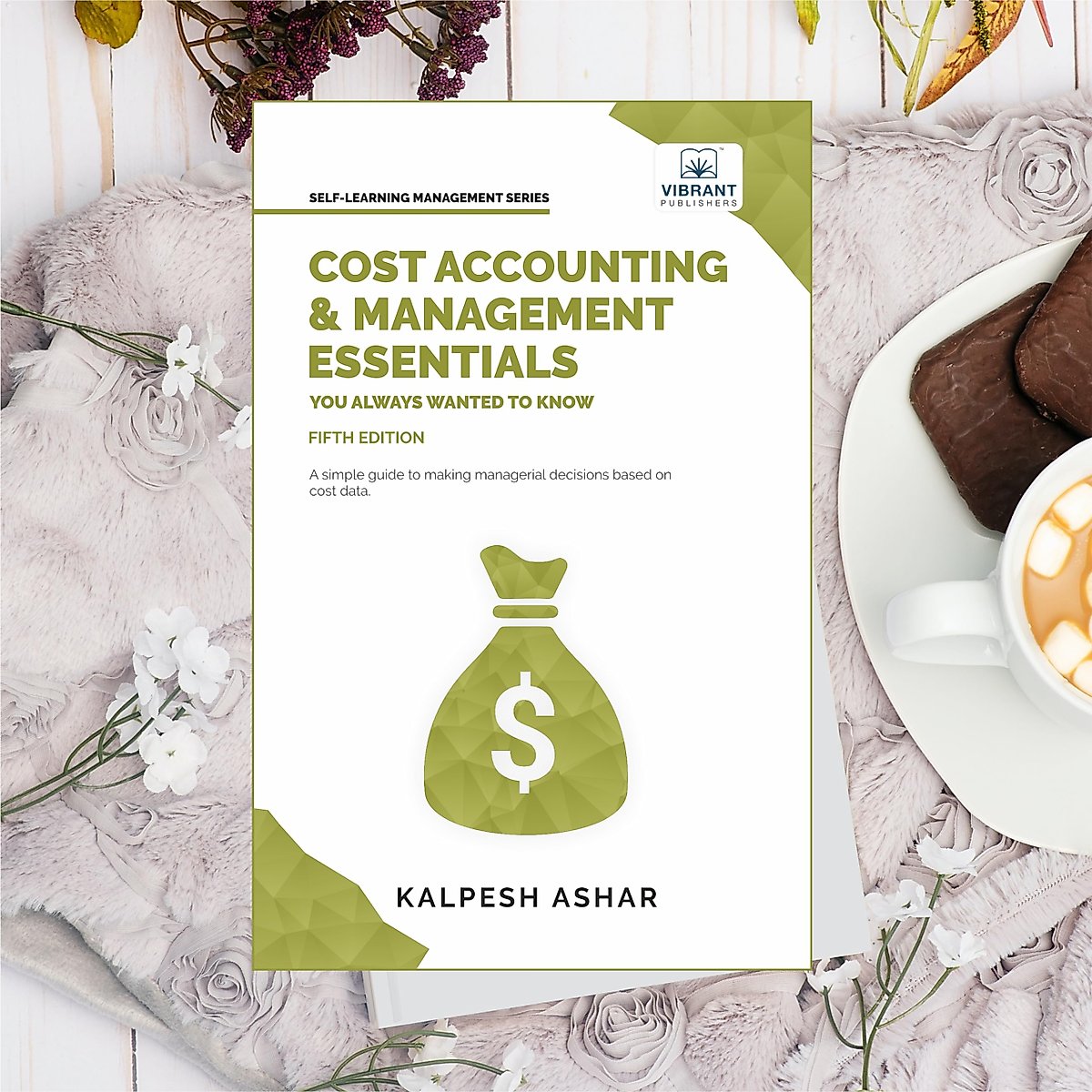 Cost Accounting and Management Essentials You Always Wanted to Know: 5th Edition (Self-Learning Management Series)