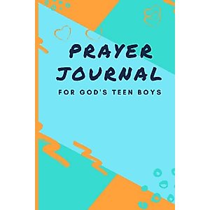 Prayer Journal For God's Teen Boys: Creative Daily Guided Prayer Journal with Bible Verses