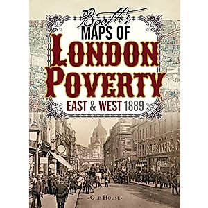 Booth's Maps of London Poverty, 1889: East & West London (Old House)