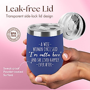 shop4ever A Wise Woman Once Said I'm Outta Here and Lived Happily Ever After Engraved Insulated Stainless Steel Wine Tumbler with Lid 12 oz. (Royal Blue)