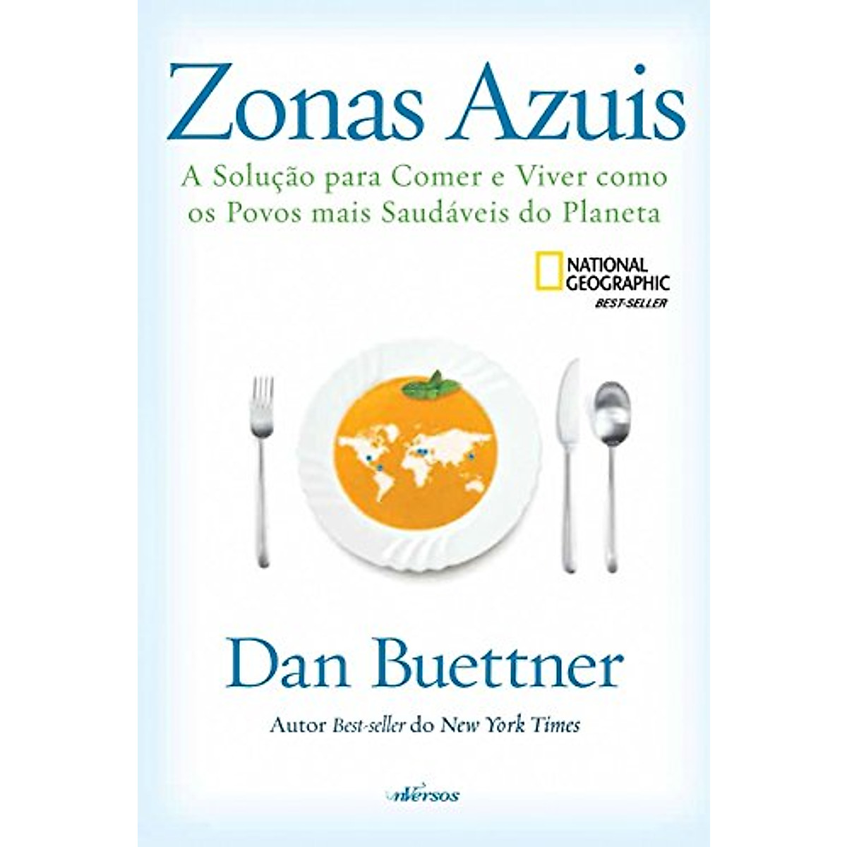 Zonas Azuis. A Solucao Para Comer e Viver Como os Povos Mais Saudaveis do Planeta (Em Portugues do Brasil)