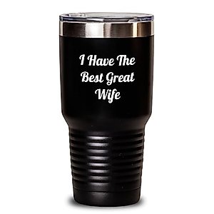 Gifts from Men to the Best Wife I Have Ever Known, I Have the Best Great Wife, Funny Wife Gifts for Mother's Day Tumbler, Hand Wash Only