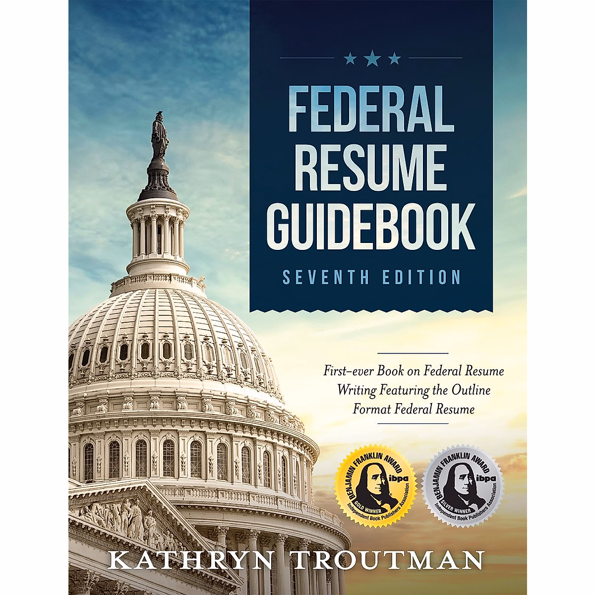 Federal Resume Guidebook, 7th Ed: First-Ever Book on Federal Resume Writing Featuring the Outline Format Federal Resume