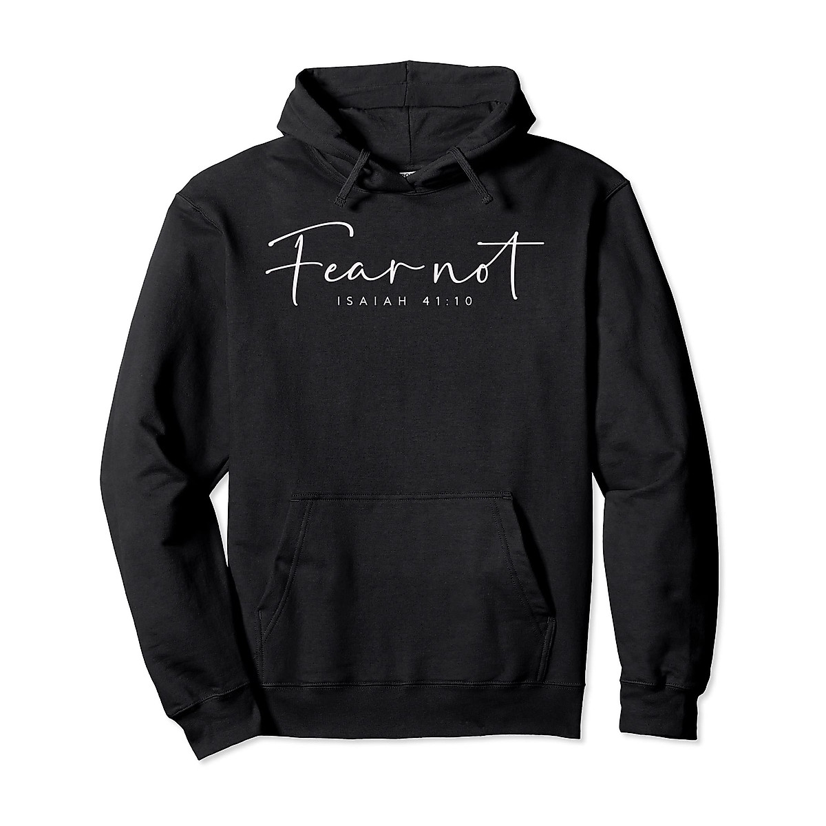 Fear Not Isaiah 41:10 Tee Christian Shirts for Men and Women Pullover Hoodie