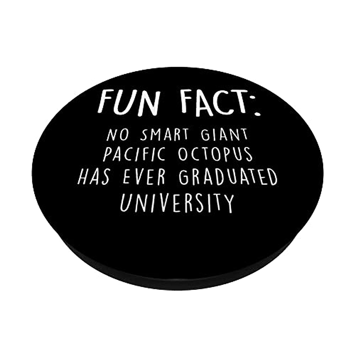 No Giant Octopus Graduated Uni Funny Animal Pun Humor PopSockets Swappable PopGrip
