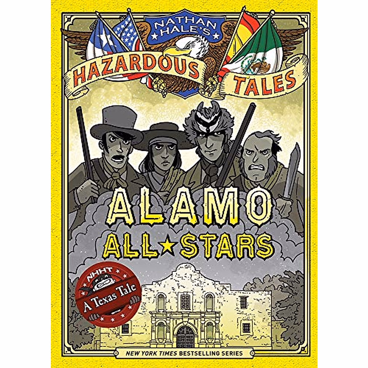 Alamo All-Stars (Nathan Hale's Hazardous Tales #6): A Texas Tale (Volume 6)
