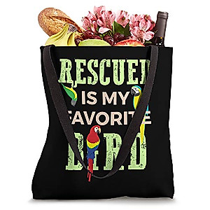 Rescued Is My Favorite Bird Avian Adoption Parrot Rescue Tote Bag