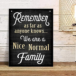 Bigtime Signs Family Quote Sign - Remember As Far As Anyone Knows We Are a Nice Normal Family - 11.75 inch x 9 inch Rigid PVC - Quirky Funny Family Decoration Signs for Home or Business Décor