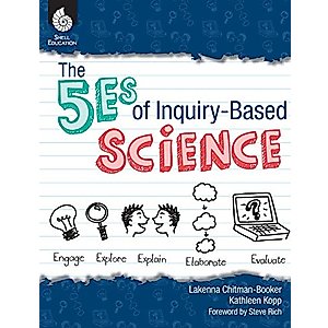 The 5Es of Inquiry-Based Science (Professional Resources for K-12 Teachers)