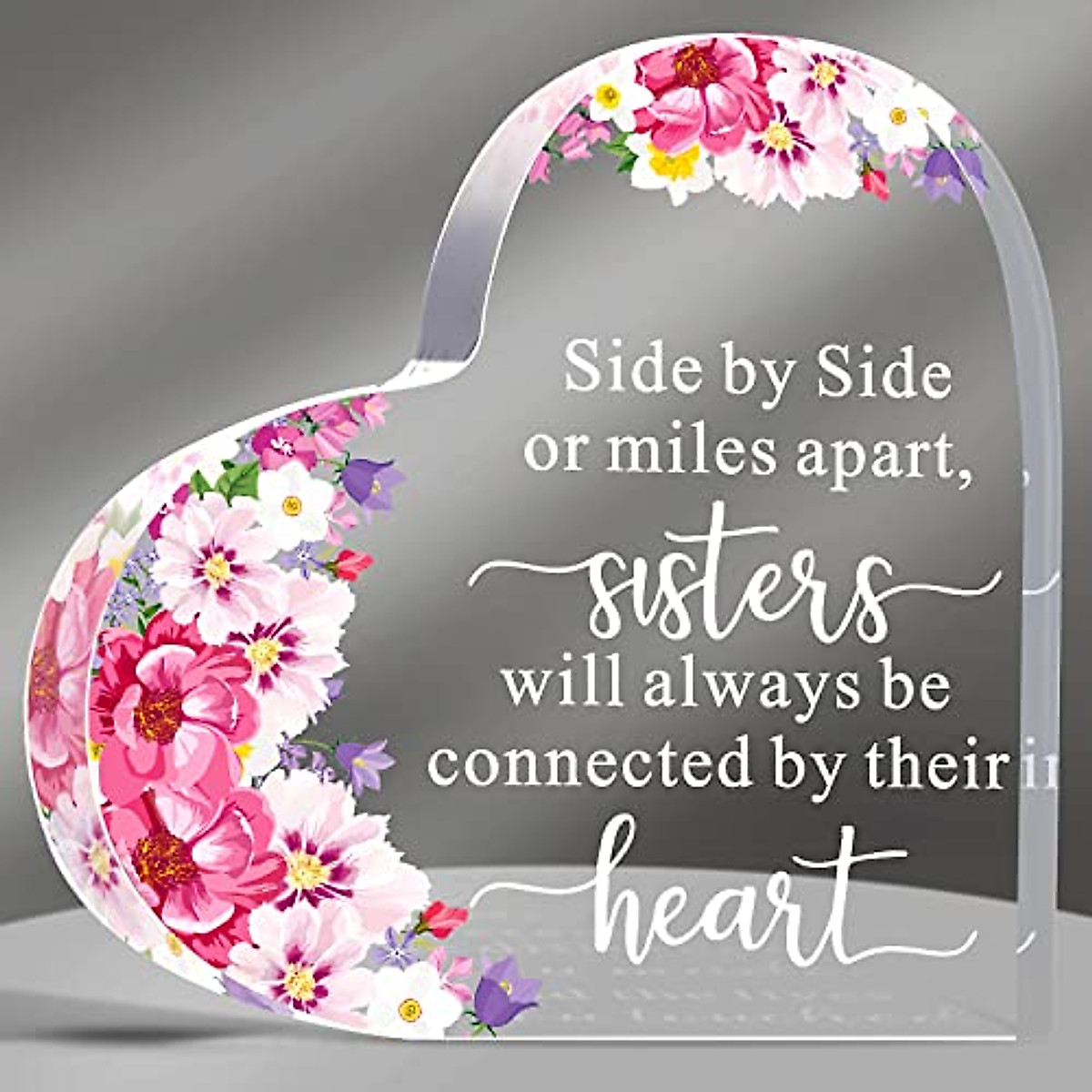 Sisters Gifts from Sister Acrylic Heart Keepsake Plaque for Sister Side by Side or Miles Apart Gift Sister in Law Gifts Inspiring Paperweight Gift Sister Gift for Birthday Wedding (Floral)