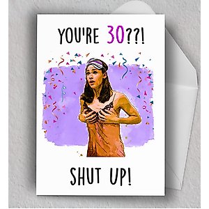 You're 30??!...Shut up! Funny Flirty Birthday Card | Sassy Card for Sister, Girlfriend | 30th birthday Funny Romantic Movie Blank Card