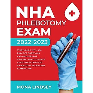 NHA Phlebotomy Exam 2022-2023: Study Guide with 400 Practice Questions and Answers for National Healthcareer Association Certified Phlebotomy Technician Examination