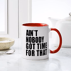 CafePress AINT NOBODY GOT TIME FOR THAT Mug Ceramic Coffee Mug, Tea Cup 11 oz