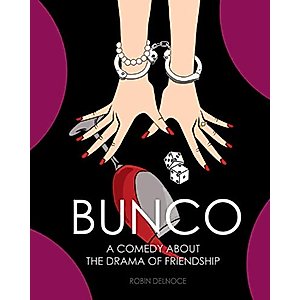 Bunco: A Comedy About The Drama Of Friendship