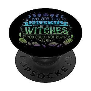 Daughters Of Witches You Could Not Burn Witch Hunt Survivor PopSockets PopGrip: Swappable Grip for Phones & Tablets