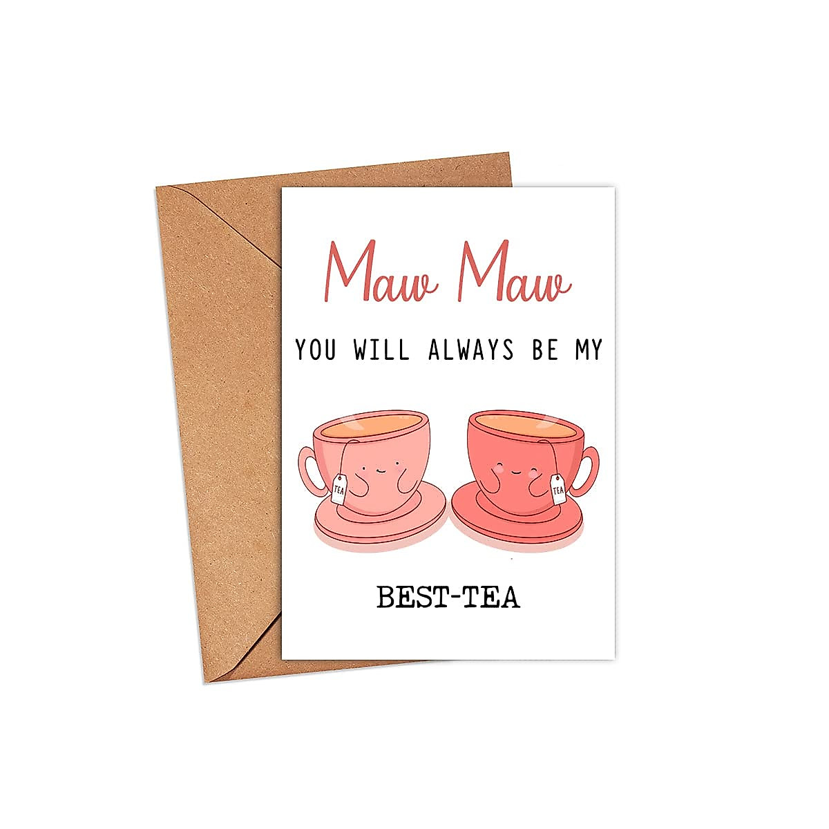Maw Maw You Will Always Be My Best-Tea - Funny Pun Card - Best Tea Card - Mother's Day Card - Maw Maw Bestie Card - Tea Loving Maw Maw Card - Gift For Her - Maw Maw Card - Birthday Card Funny
