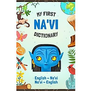 Na'vi - English Dictionary | Avatar Language Learning: Speak like a native from Pandora | More than 275 words | Bilingual and Illustrated | For Kids and Adults
