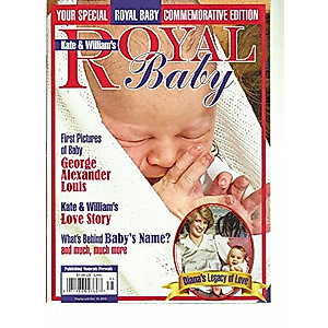 KATE & WILLIAM'S ROYAL BABY, COMMEMORATIVE EDITION, 2013 (YOUR SPECIAL ROYAL