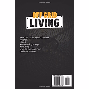 Off Grid Living: The ultimate step-by-step guide to becoming completely self-sufficient