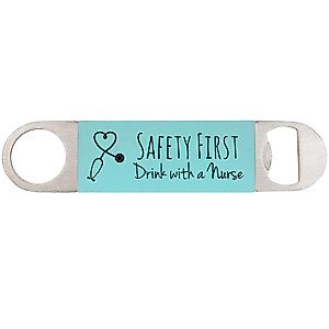 Safety First - Drink With a Nurse - Engraved Heavy Duty Nursing Stainless Steel Flat Beer Bottle Opener with Silicone Grip (Teal)