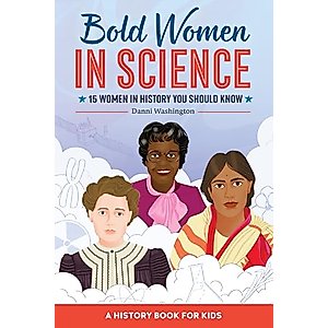 Bold Women in Science: 15 Women in History You Should Know (Biographies for Kids)